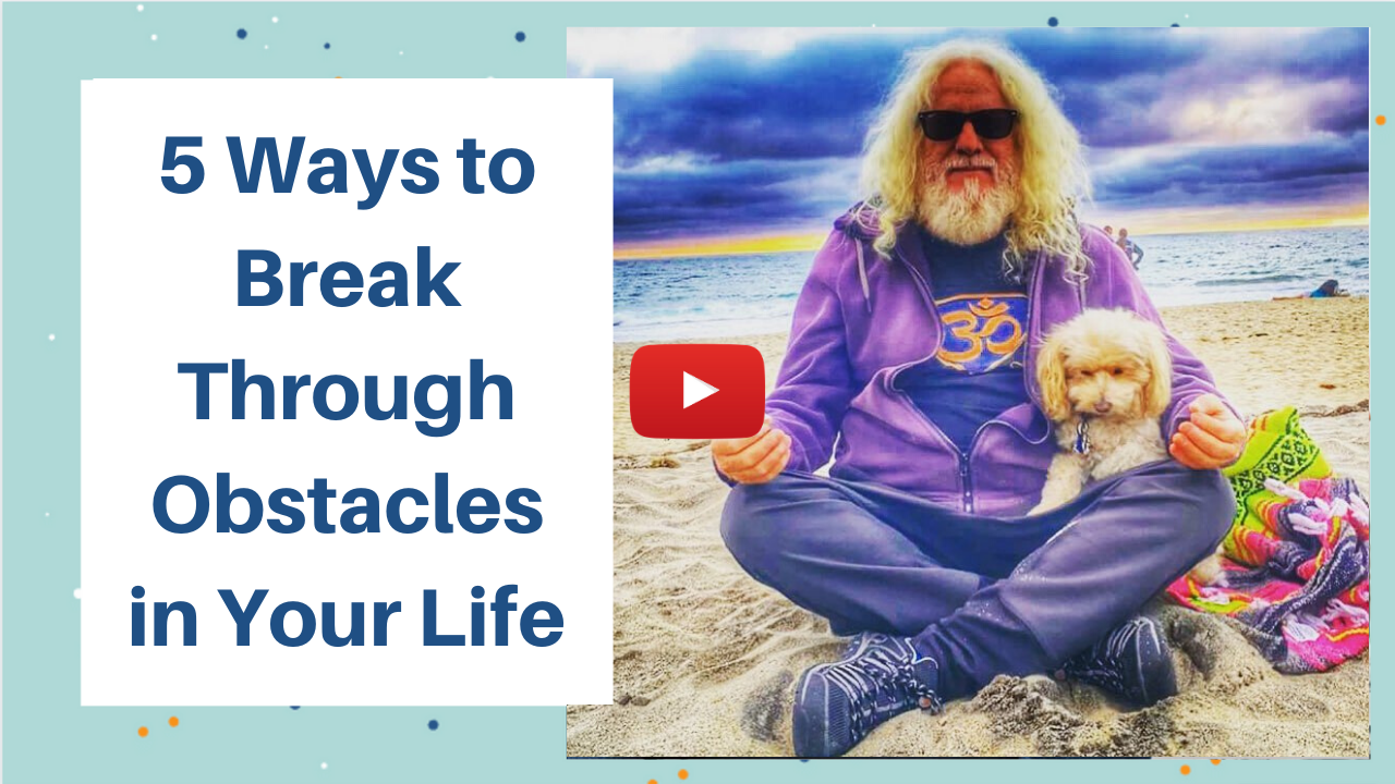 5 Ways to Break through Obstacles in Life - davidji Sweetspot